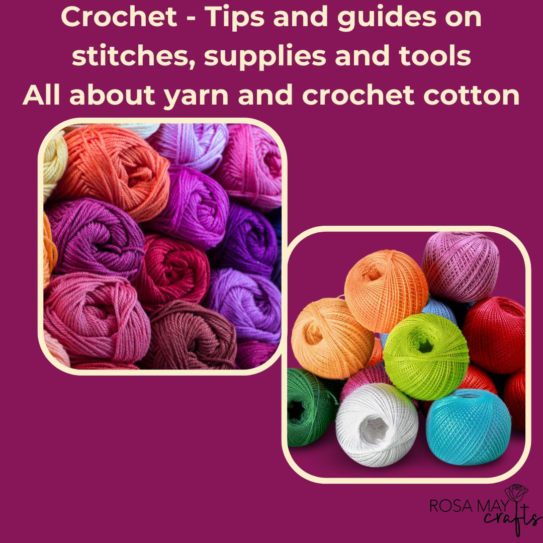 Learn about different yarns and crochet cotton - Rosa May Crafts